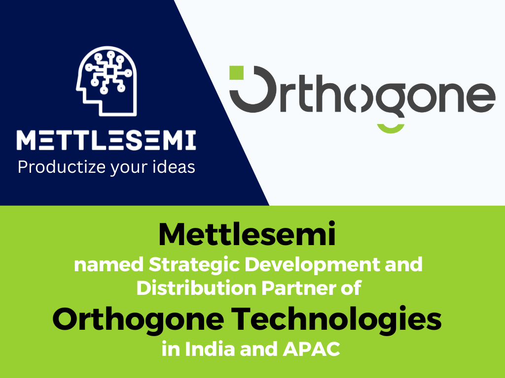 Press Release: Mettlesemi named Strategic Development and distribution Partner of Orthogone ...
